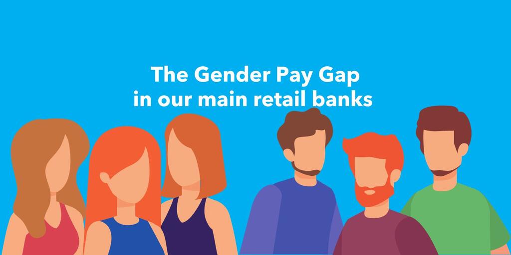 The Gender Pay Gap in our main retail banks is unacceptably high and ...